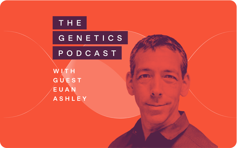 Podcast recap: Dr. Euan Ashley on ultra-rapid genome sequencing, wearables, and the science ...